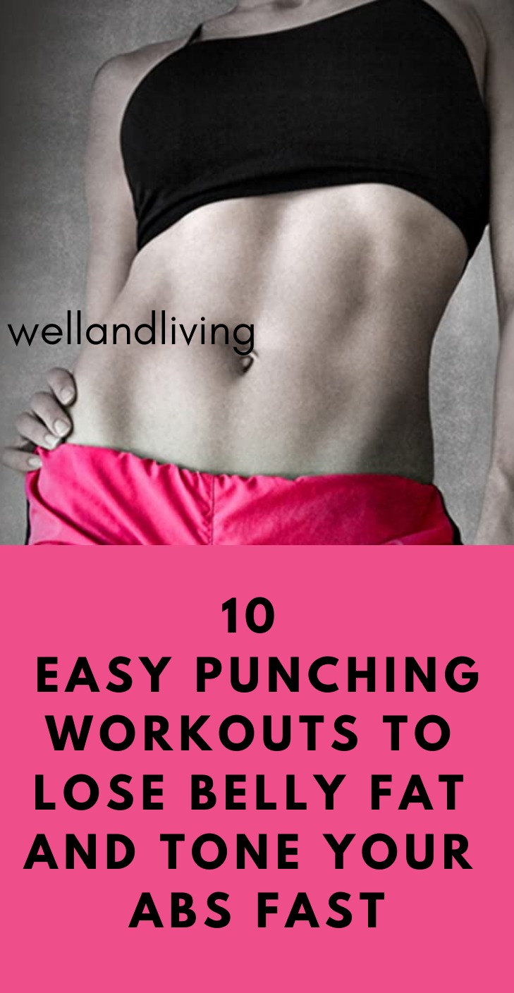 10 Easy Punching Workouts to Lose Belly Fat and Tone Your Abs Fast - Saayla